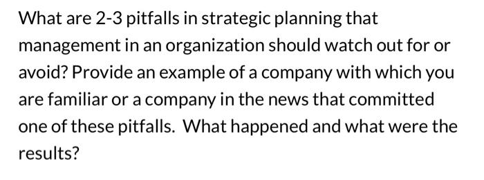 Solved What are 2-3 pitfalls in strategic planning that | Chegg.com
