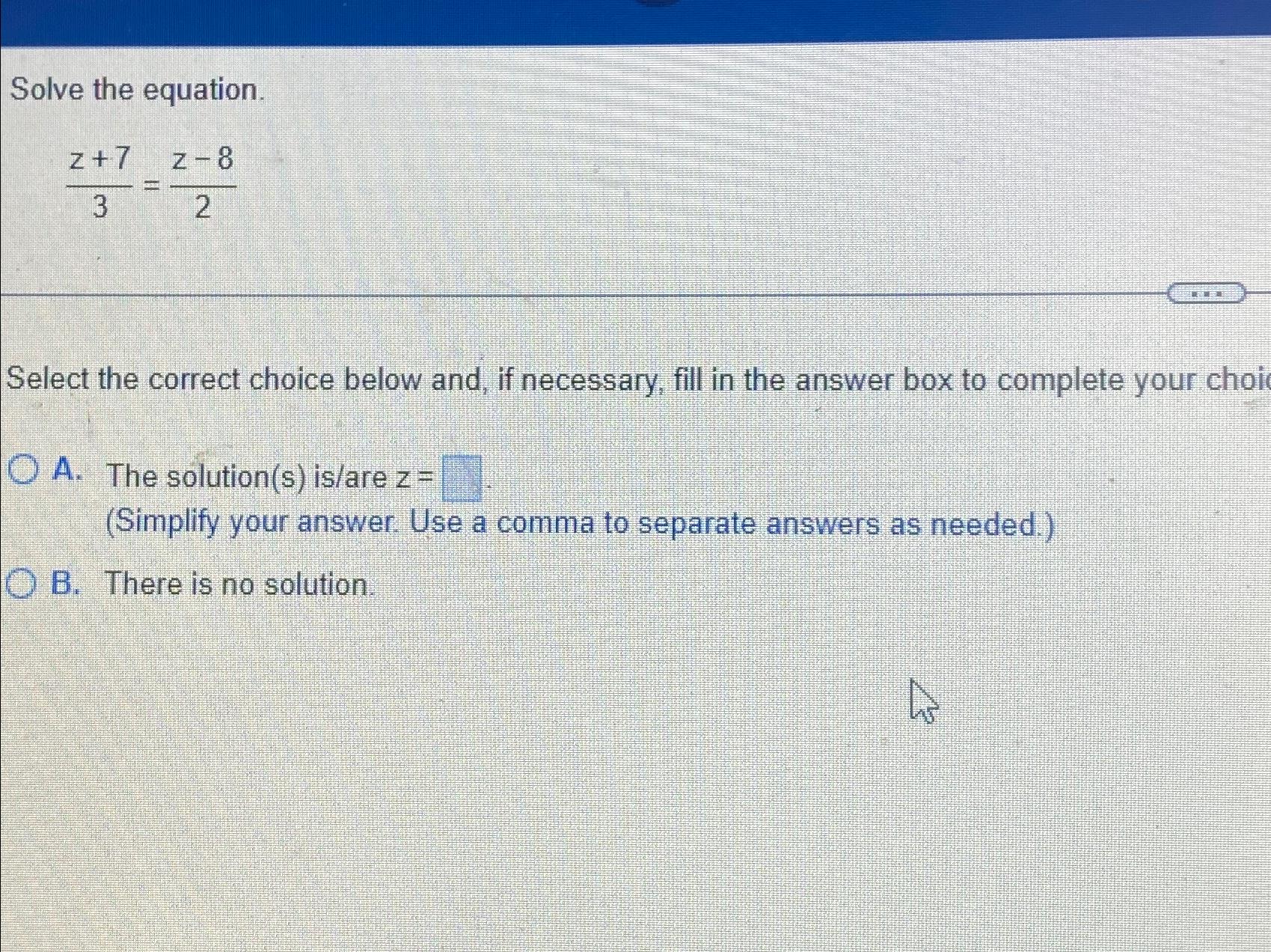 Solved Solve the equation.z+73=z-82Select the correct choice | Chegg.com