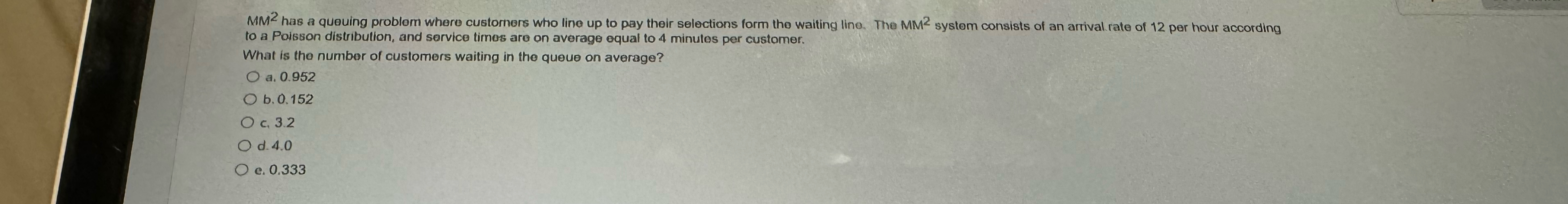 Solved MM2 ﻿has a queuing problem where customers who line | Chegg.com