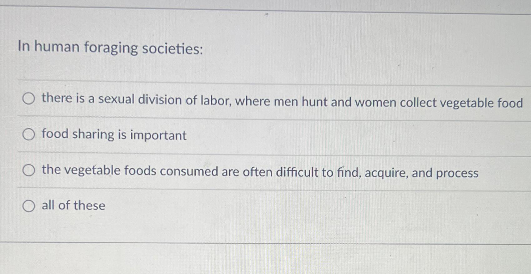 Solved In human foraging societies:there is a sexual | Chegg.com