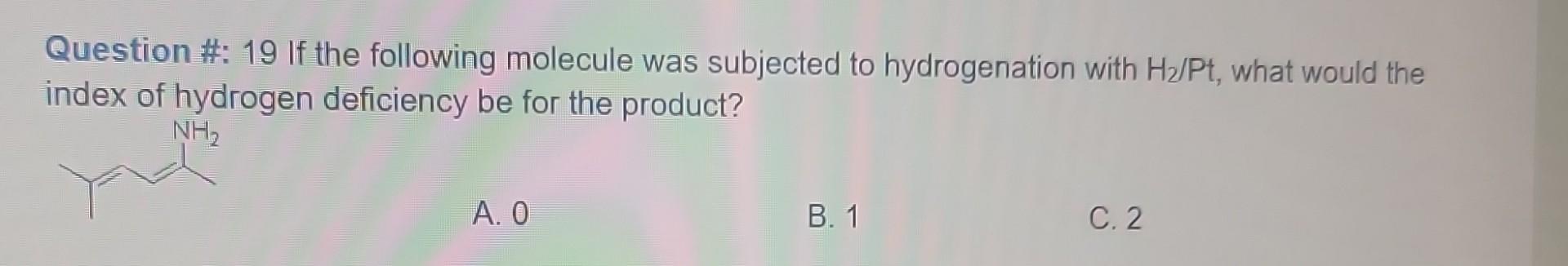 Solved Question \#: 19 If the following molecule was | Chegg.com