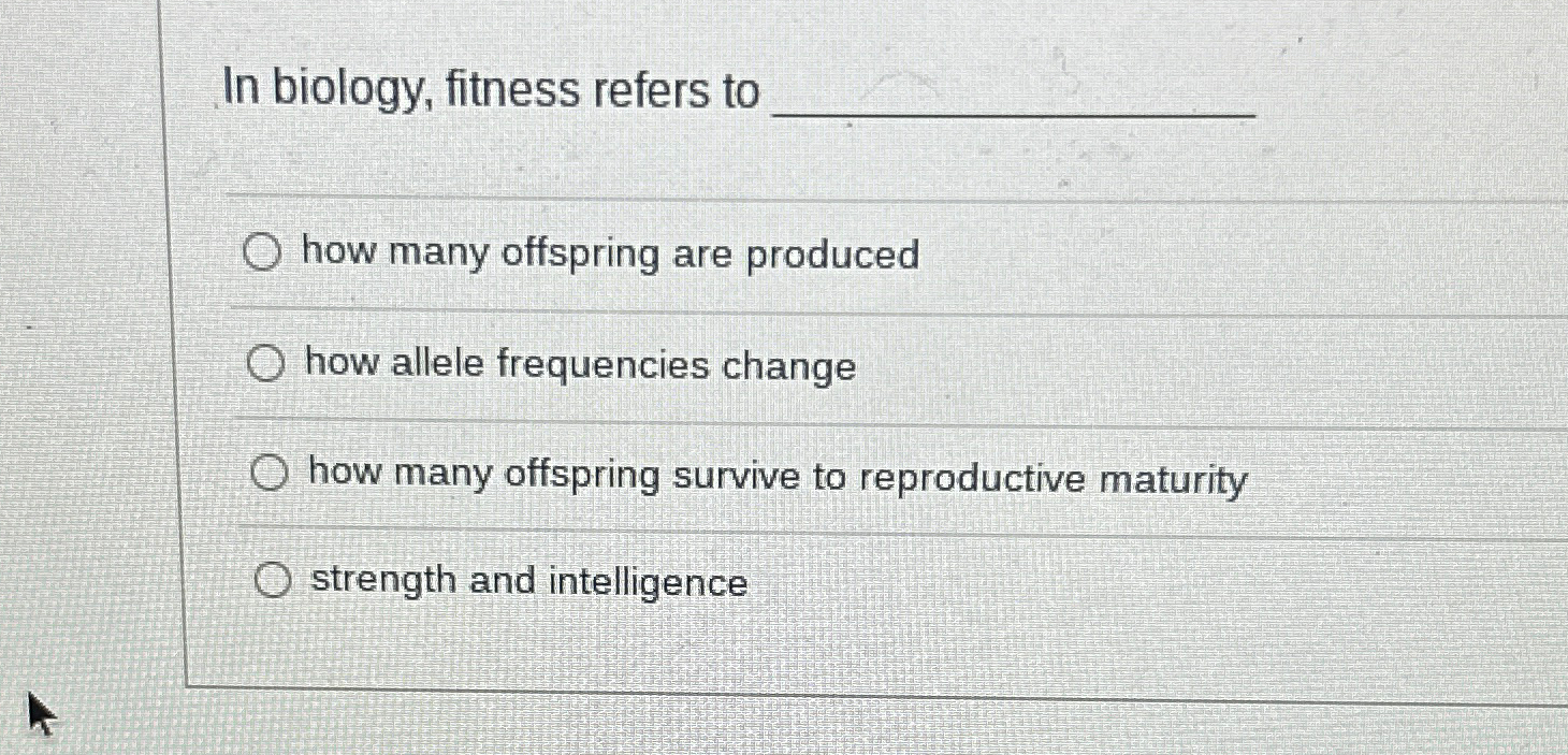 Solved In biology, fitness refers tohow many offspring are | Chegg.com