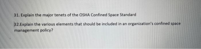 Solved 31. Explain the major tenets of the OSHA Confined | Chegg.com