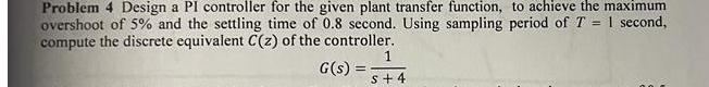 Solved Problem 4 ﻿Design a PI controller for the given plant | Chegg.com