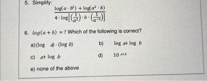 Solved 4⋅log[(a21)⋅b⋅(a−31)]log(a⋅b2)+log(a2⋅b) 6. log(a+b)= | Chegg.com