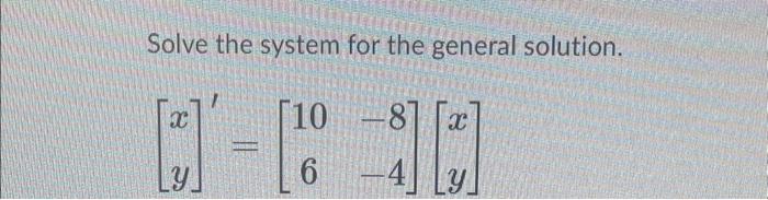 Solved Solve the system for the general solution. | Chegg.com