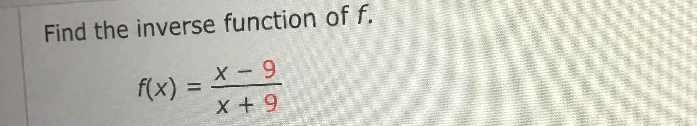 Solved Find the inverse function of f.f(x)=x-9x+9 | Chegg.com