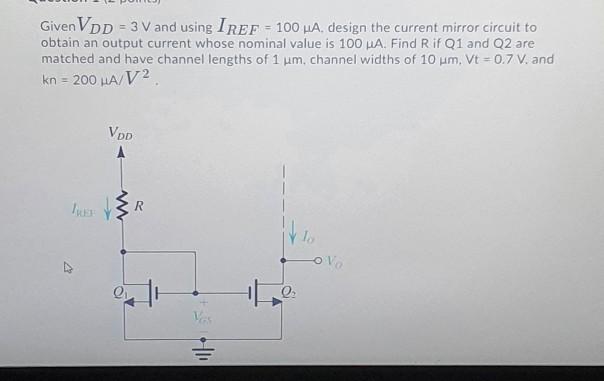 Solved Given VDD = 3 V and using IREF = 100 LA, design the | Chegg.com