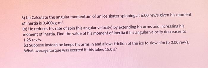 Solved 5) (a) Calculate the angular momentum of an ice | Chegg.com