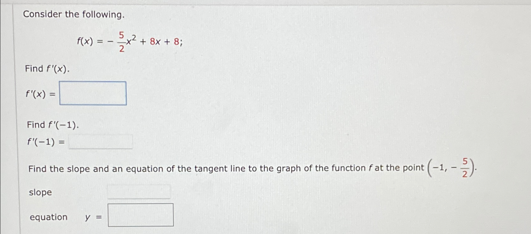 Solved Consider the following.f(x)=-52x2+8x+8Find | Chegg.com