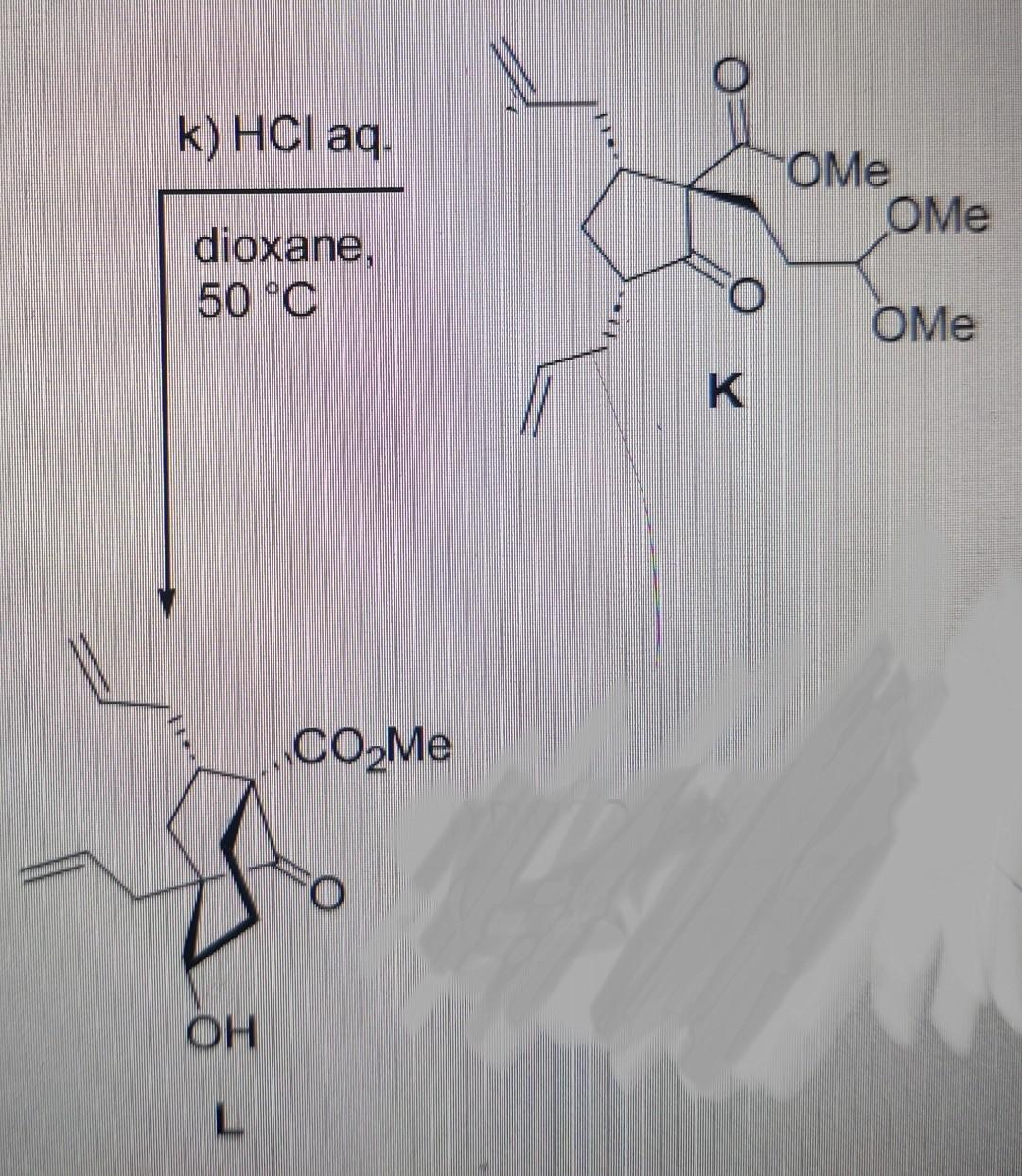 Solved k) HCl aq. dioxane, 50∘C | Chegg.com