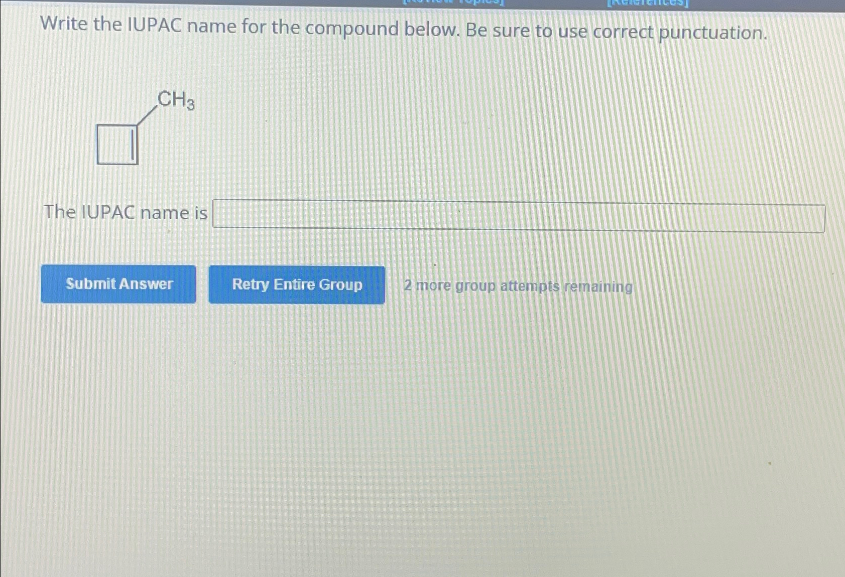 Solved Write the IUPAC name for the compound below. Be sure | Chegg.com
