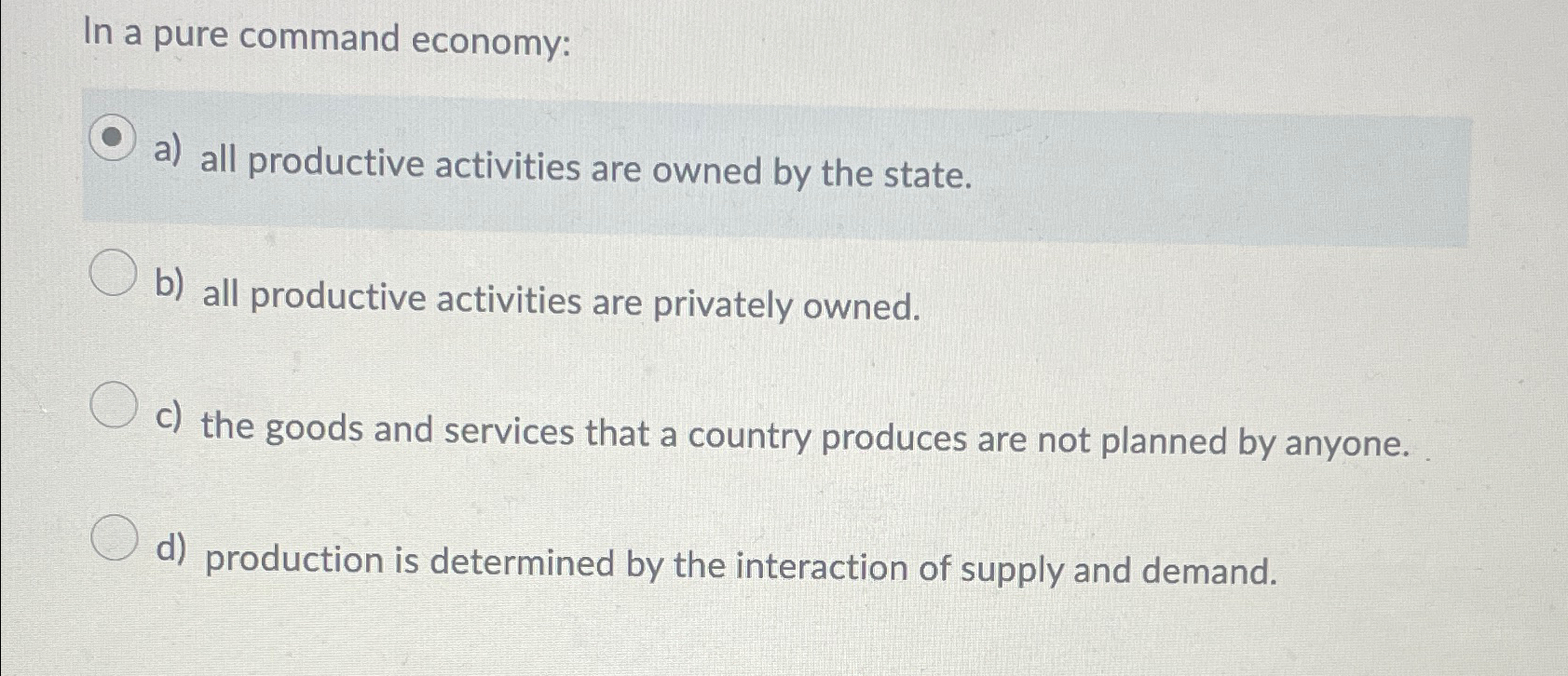 Solved In a pure command economy:a) ﻿all productive | Chegg.com