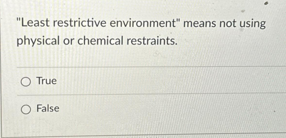 Solved "Least restrictive environment" means not using | Chegg.com