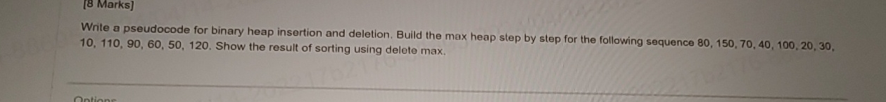 Solved Write A Pseudocode For Binary Heap Insertion And
