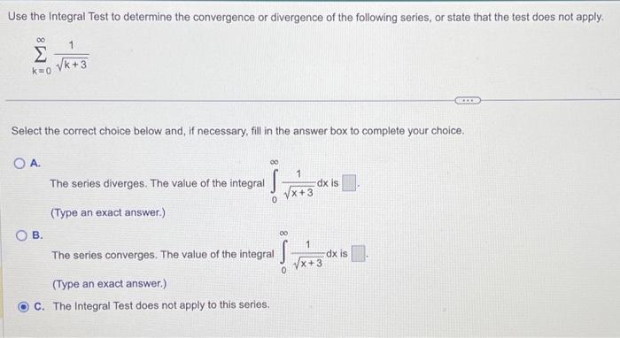 Solved Use the Integral Test to determine the convergence or | Chegg.com