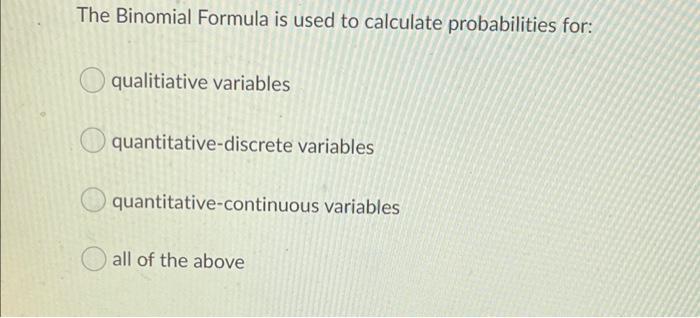 Solved The Binomial Formula is used to calculate | Chegg.com