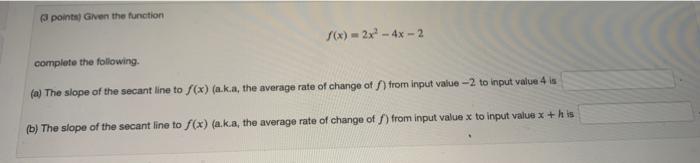Solved (3 pointsf Given the function f(x)=2x2−4x−2 complete | Chegg.com