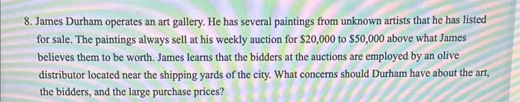 Solved James Durham operates an art gallery. He has several | Chegg.com
