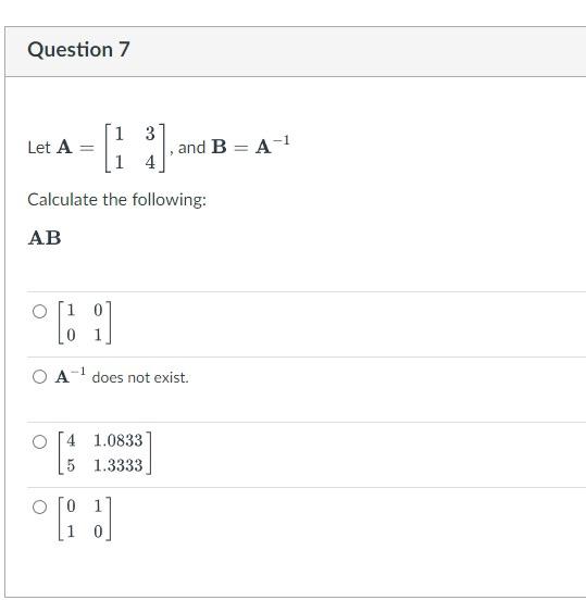 Solved A=[1134], and B=A−1 culate the following: [1001] A−1 | Chegg.com