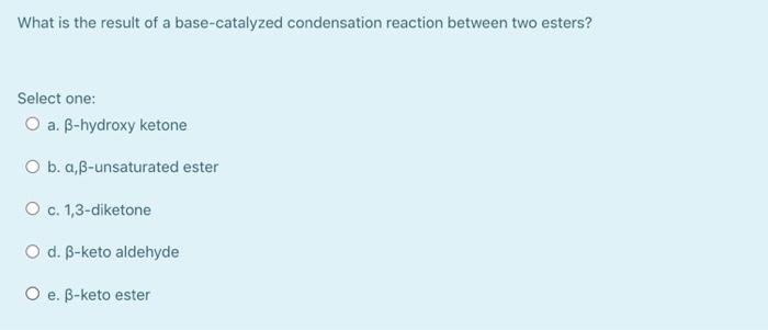 Solved What is the result of a base-catalyzed condensation | Chegg.com
