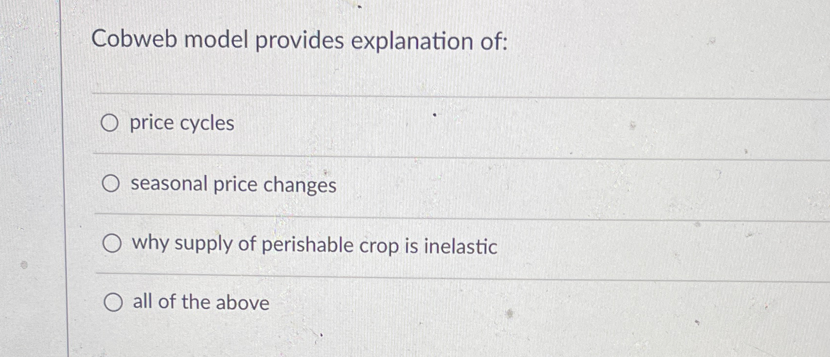 Solved Cobweb model provides explanation of:price | Chegg.com