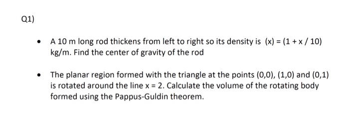 Solved Q1) A 10 m long rod thickens from left to right so | Chegg.com