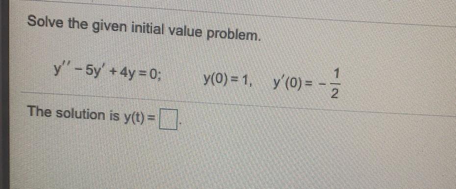 Solved Solve the given initial value problem. y'' - 5y' + 4y | Chegg.com