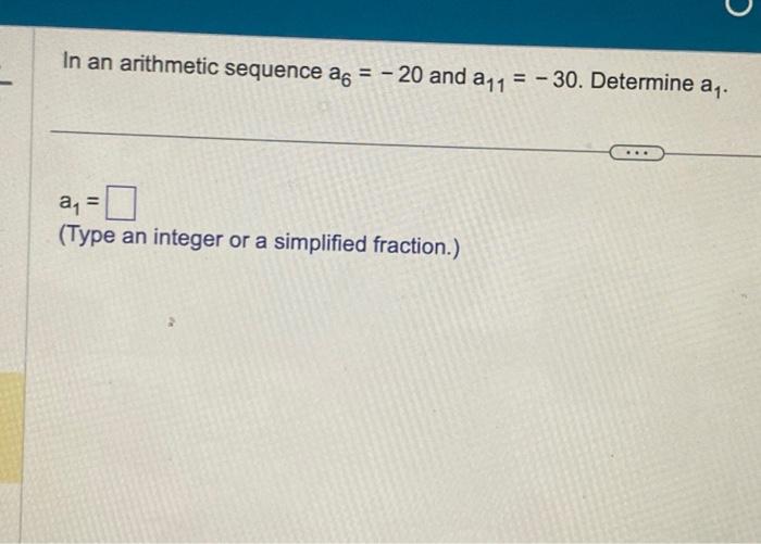 Solved In an arithmetic sequence a6=−20 and a11=−30. | Chegg.com