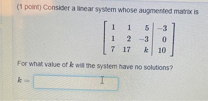 Solved ( 1 point) Consider a linear system whose augmented | Chegg.com