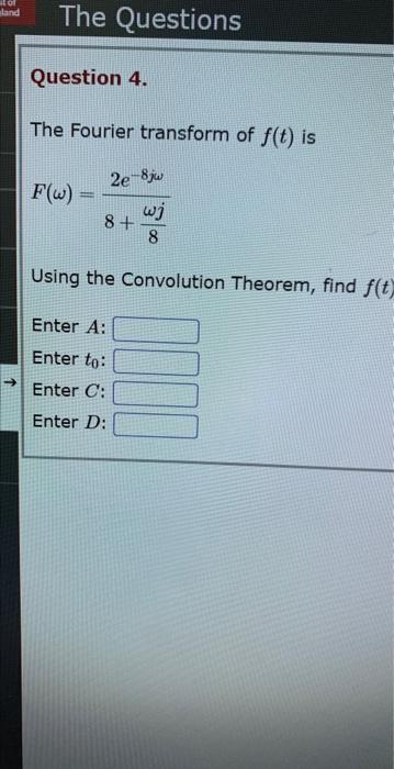 Solved The Fourier transform of f(t) is F(ω)=8+8ωj2e−sw | Chegg.com