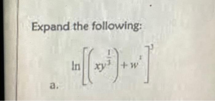 Solved Expand the following: ln[(xy31)+wx]3 | Chegg.com