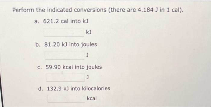 Solved Perform the indicated conversions (there are 4.184 J | Chegg.com