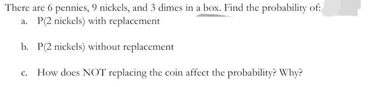 Solved There are 6 pennies, 9 nickels, and 3 dimes in a box. | Chegg.com