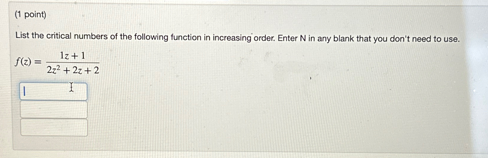 Solved (1 ﻿point)List the critical numbers of the following | Chegg.com