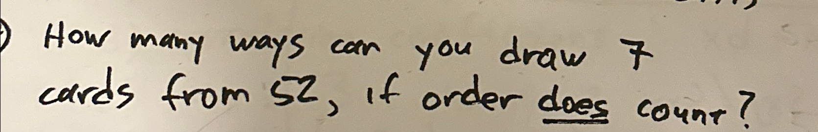 Solved How many ways can you draw 7 ﻿cards from 52, ﻿if | Chegg.com