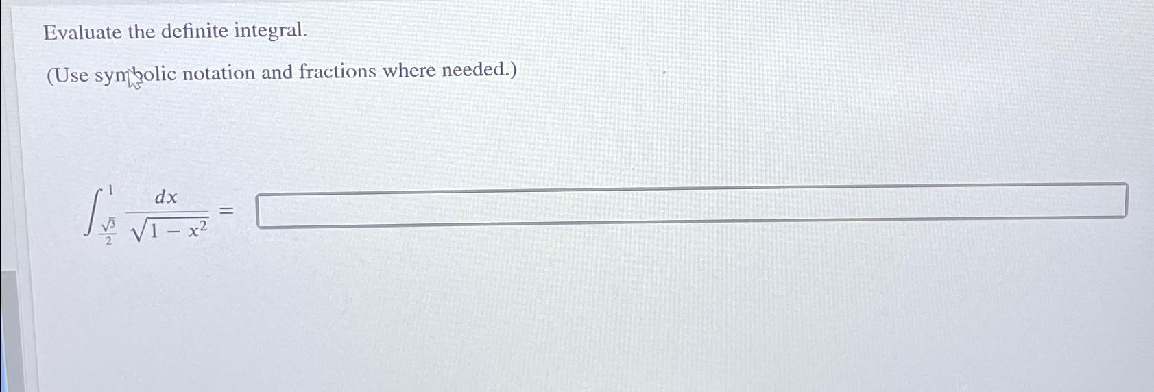 Solved Evaluate the definite integral.(Use symolic notation | Chegg.com