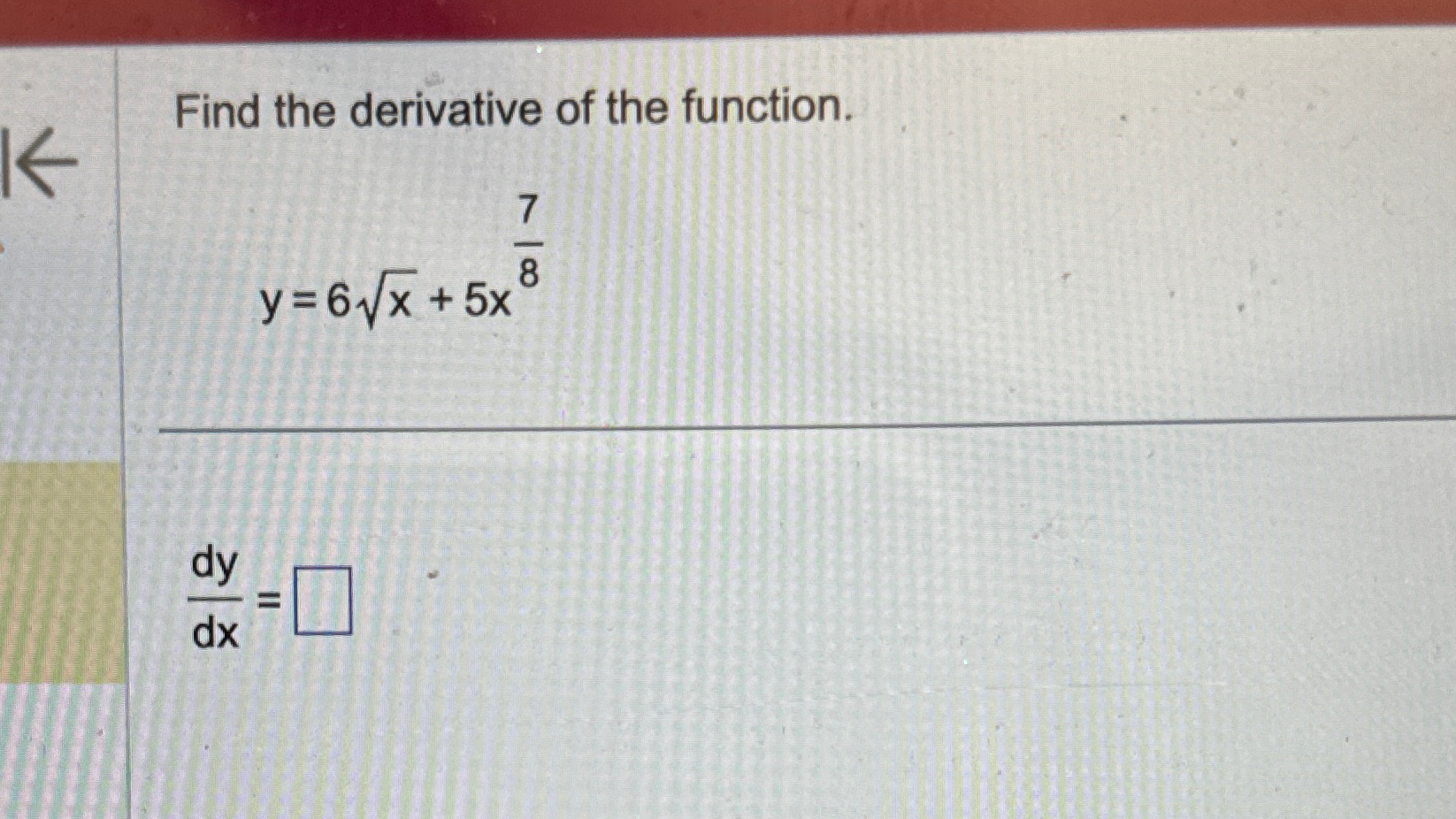 Solved Find the derivative of the function.y=6x2+5x78dydx= | Chegg.com