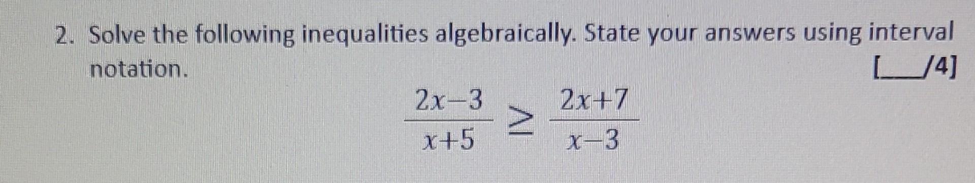 Solved 2. Solve the following inequalities algebraically. | Chegg.com