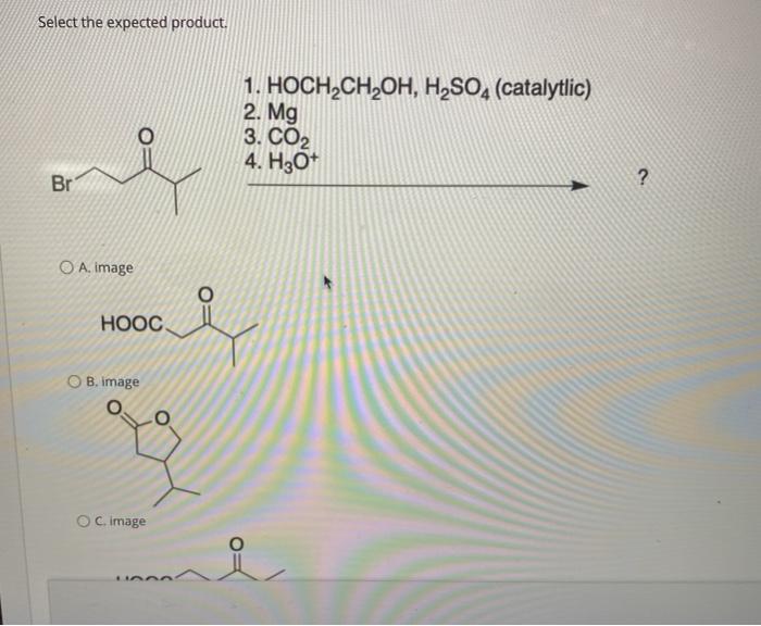 Solved Select the expected product. 1. HOCH2CH2OH, H2SO4 | Chegg.com