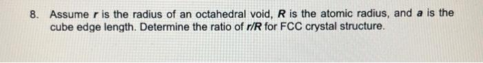 Solved Assume r is the radius of an octahedral void, R is | Chegg.com