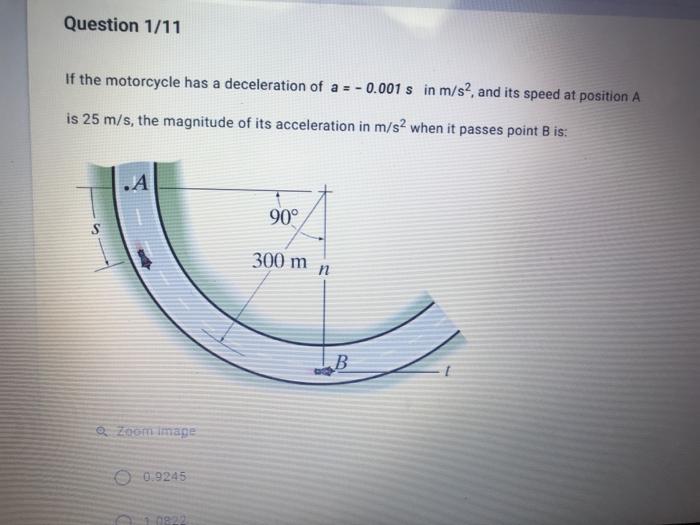 Solved Question 1/11 If the motorcycle has a deceleration of | Chegg.com