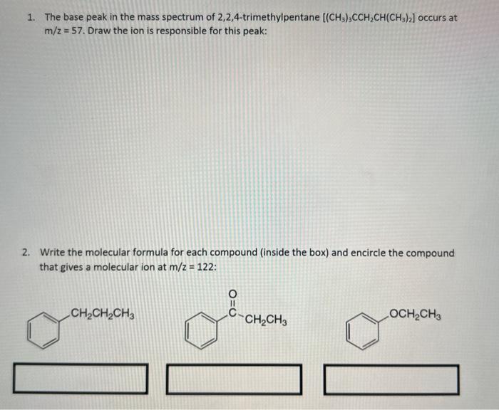 Solved 1. The base peak in the mass spectrum of | Chegg.com