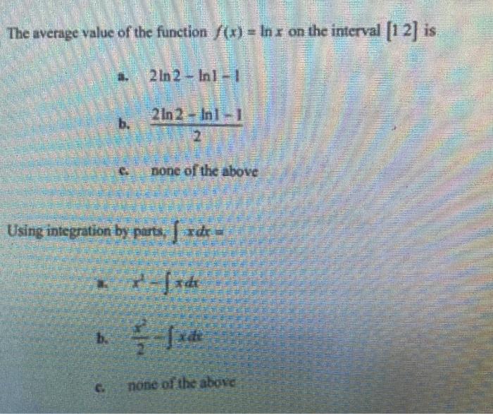 Solved The average value of the function f(x)=lnx on the | Chegg.com