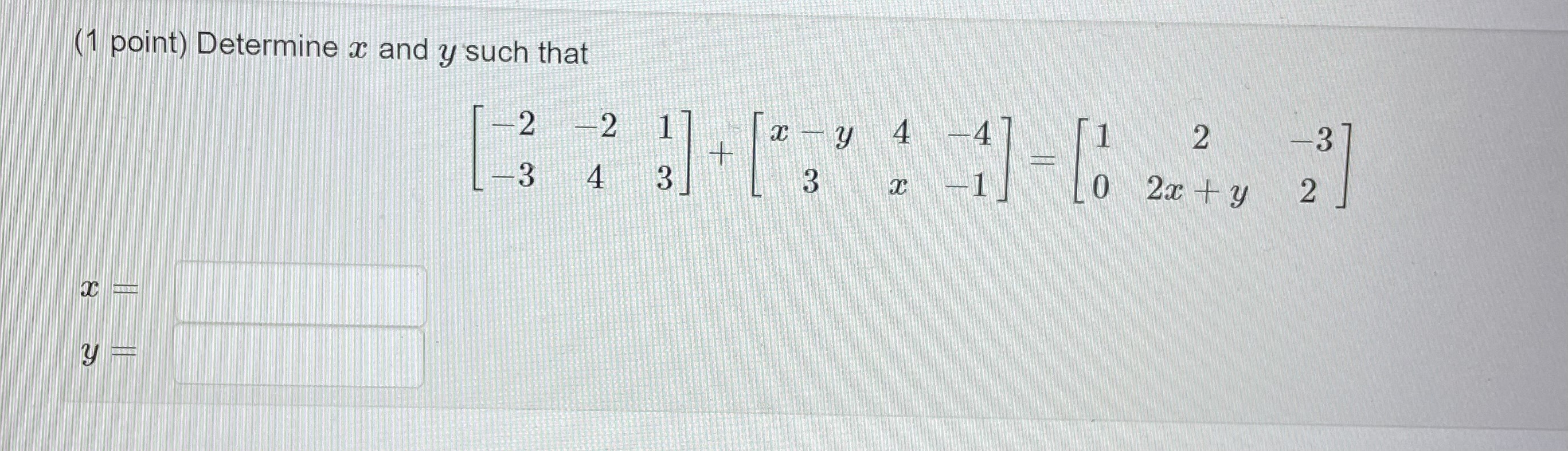 Solved (1 ﻿point) ﻿Determine x ﻿and y ﻿such | Chegg.com