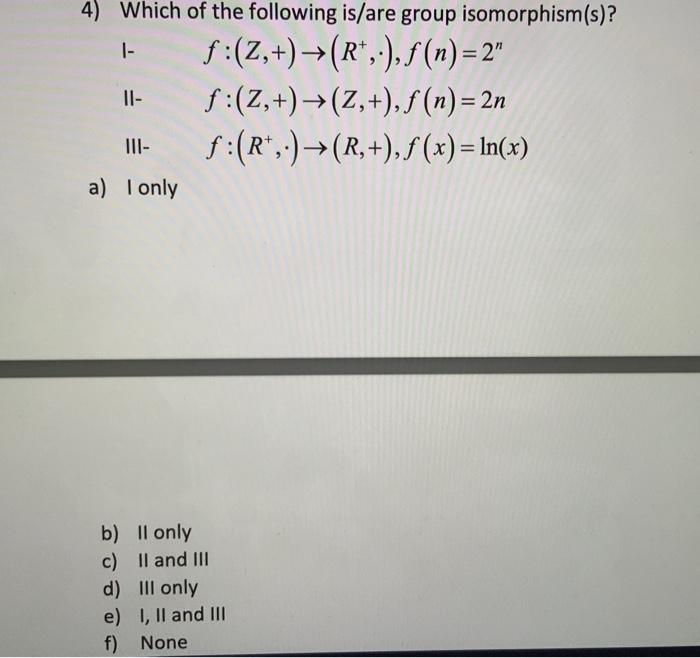 Solved 4) Which of the following is/are group isomorphism(s) | Chegg.com