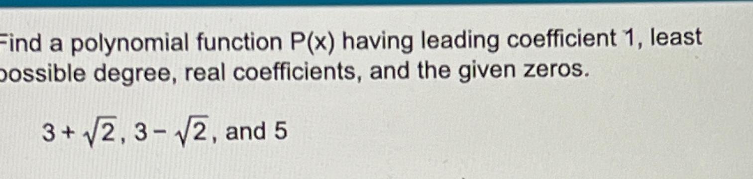 Solved Find a polynomial function P(x) ﻿having leading | Chegg.com