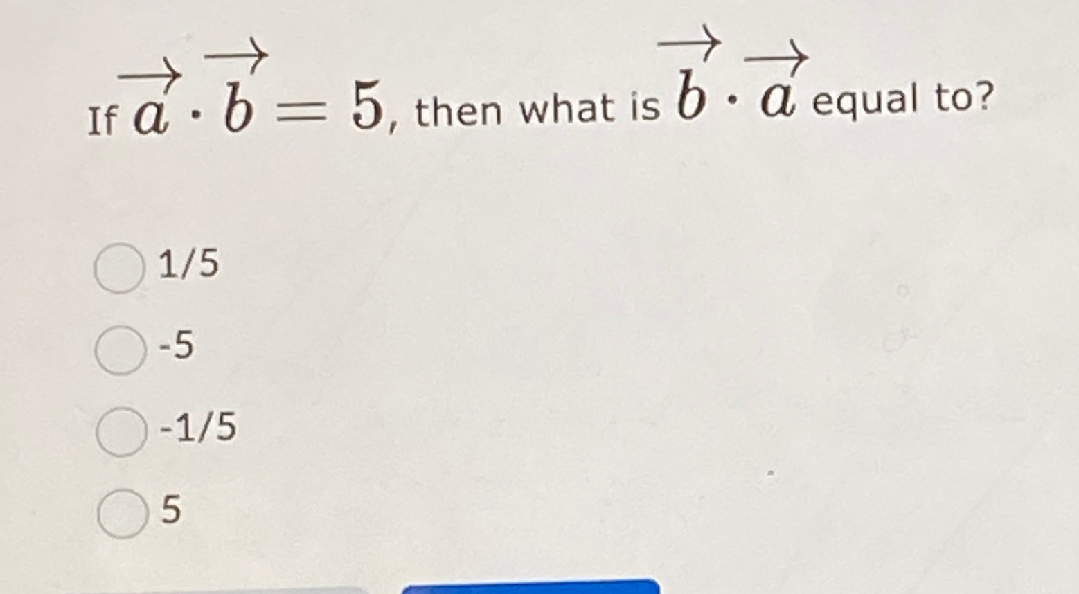 Solved If vec(a)*vec(b)=5, ﻿then what is vec(b)*vec(a) | Chegg.com