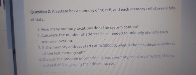 Solved Question 2 A System Has A Memory Of 16mb ﻿and Each 
