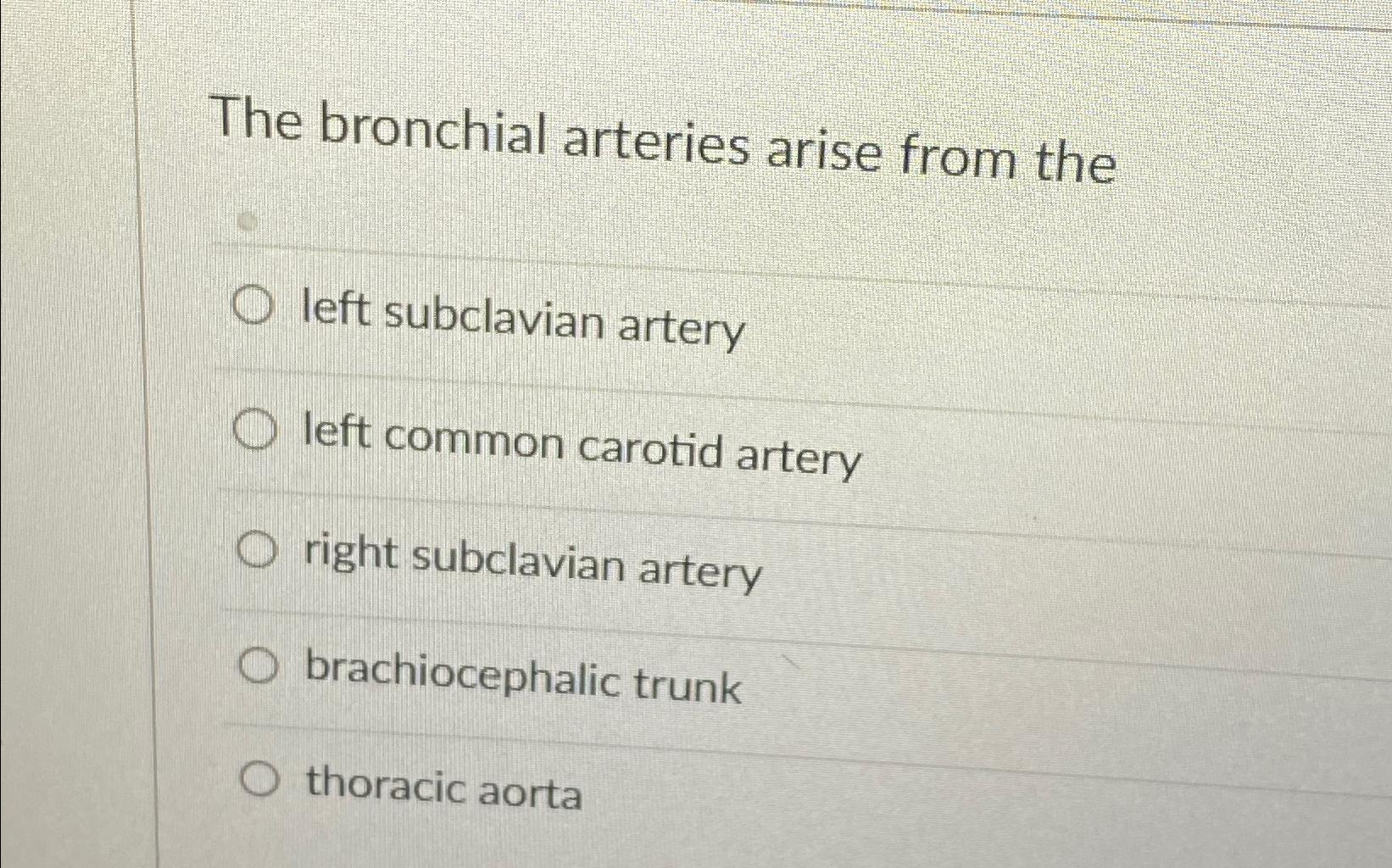 Solved The bronchial arteries arise from theleft subclavian | Chegg.com